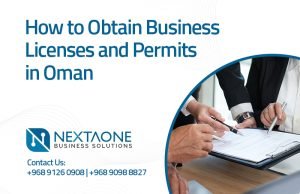 How to Obtain Business Licenses and Permits in Oman | NextaOne
